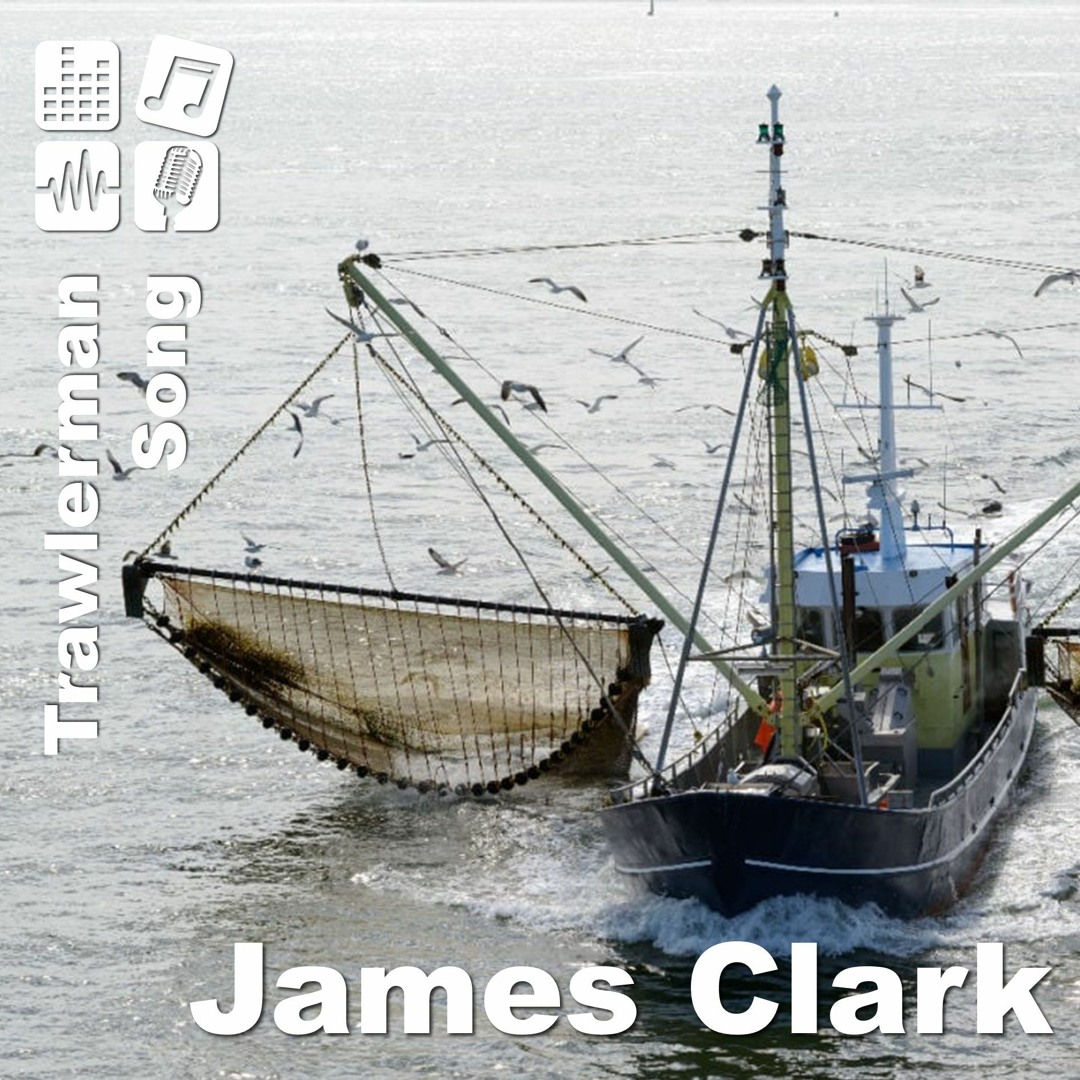 Stream Trawlerman Song - James Clark by James Clark | Listen online for ...