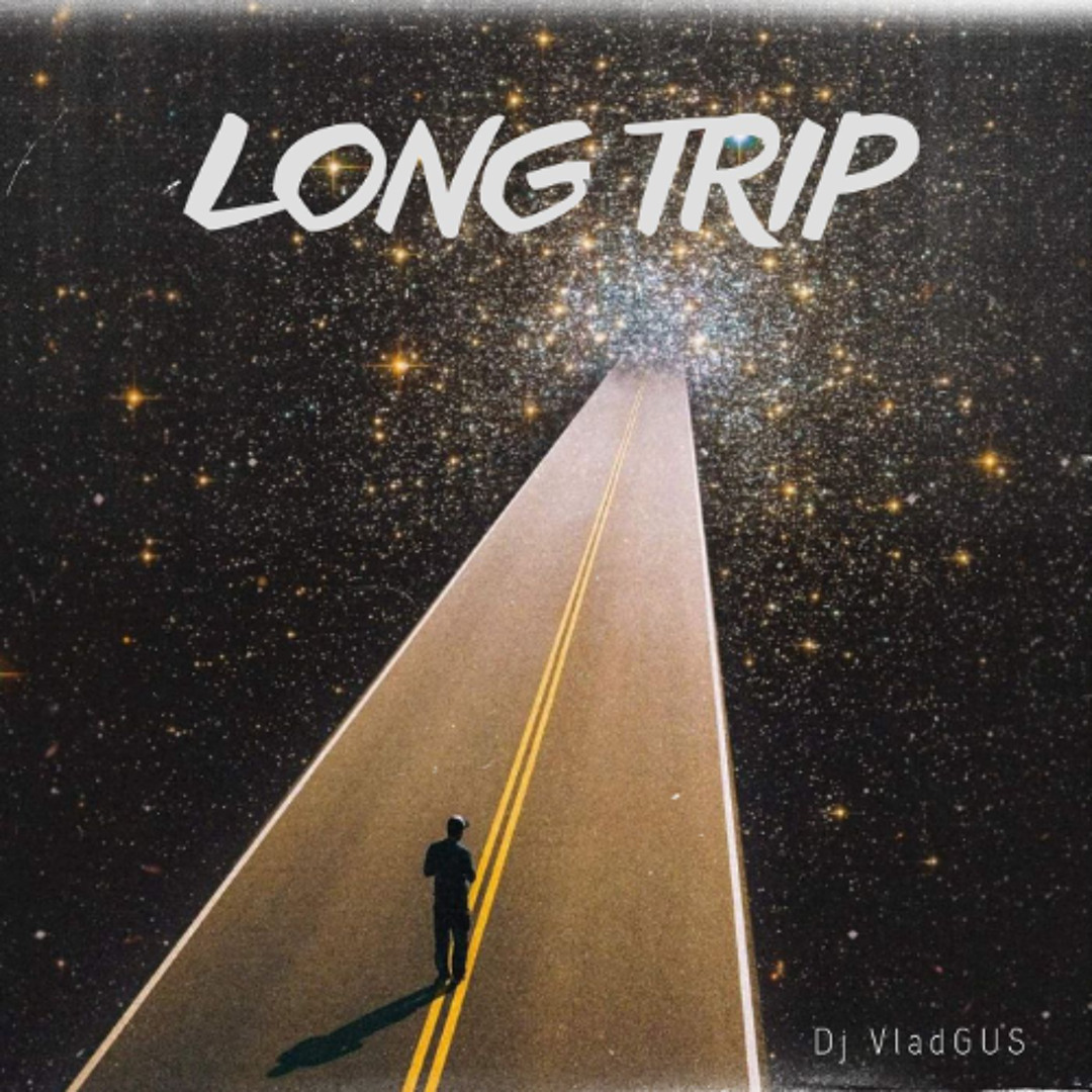 Stream VladGUS - LONG TRIP by VladGus | Listen online for free on SoundCloud