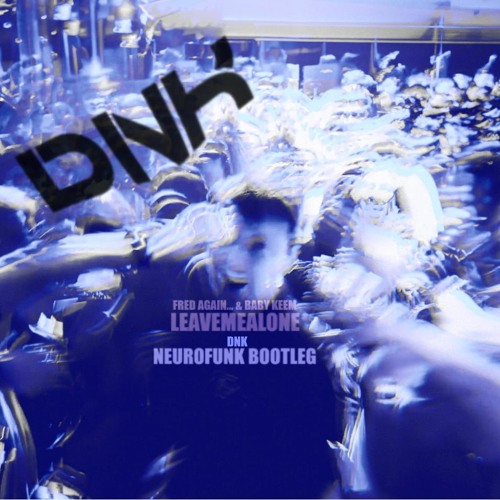 Stream Fred again... & Baby Keem - leavemealone (DNK Neurofunk Bootleg ... Stream Fred again... & Baby Keem - leavemealone (DNK Neurofunk Bootleg ...
