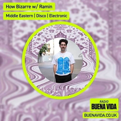 Stream How Bizarre w/ Ramin - Radio Buena Vida 09.06.24 by Radio Buena ...