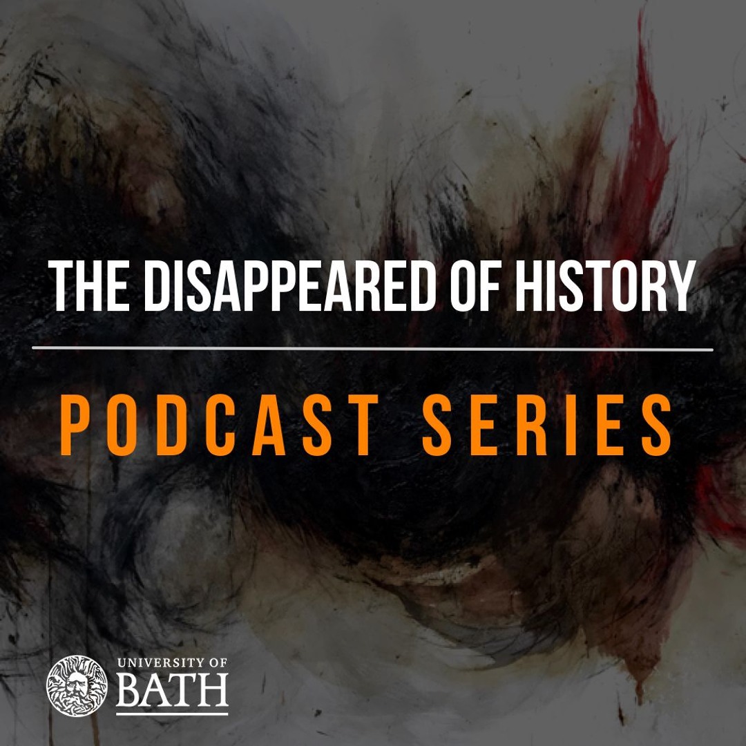 Stream University of Bath | Listen to The Disappeared of History Global ...