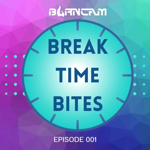 Stream Burncam | Listen to Break Time Bites - A mini mix series ...