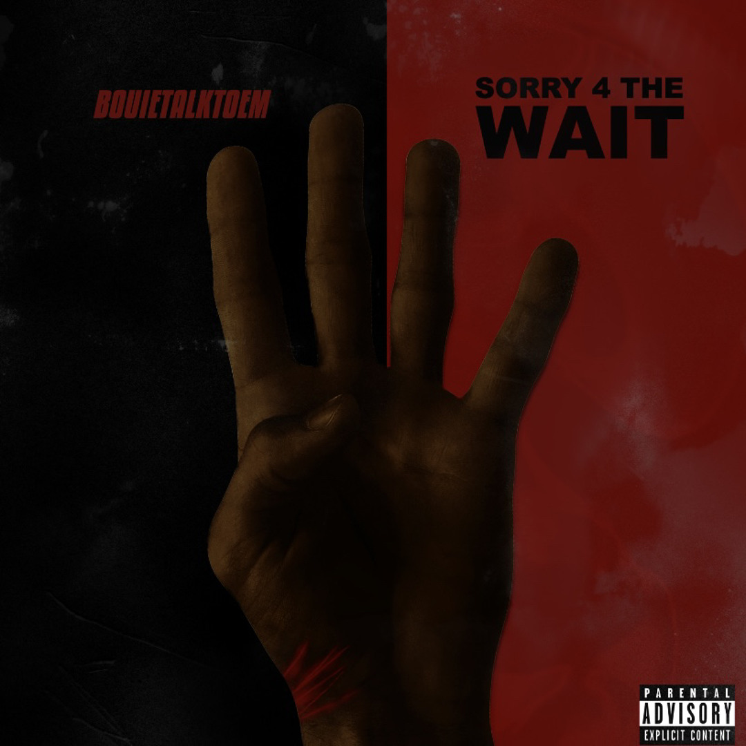 Stream SORRY 4 THE WAIT by 1BOUIE | Listen online for free on SoundCloud