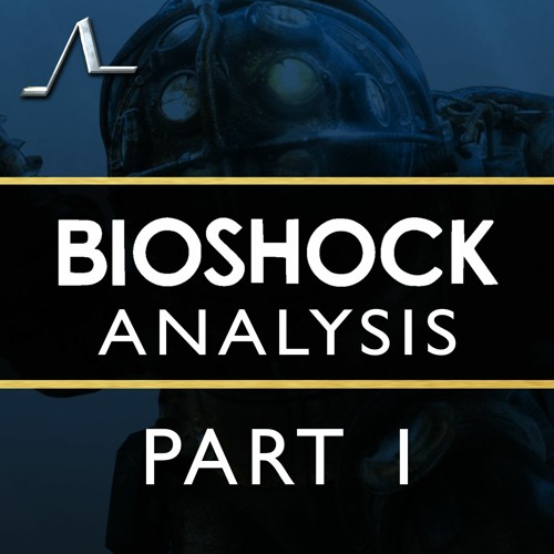 Stream episode Bioshock Analysis (Ep.1): Dev History | State Of The Arc ...