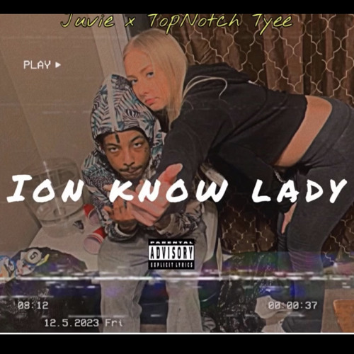Stream Ion Know Lady - Juvie x TopNotch Tyee by JuvieNTFB | Listen online for free on SoundCloud