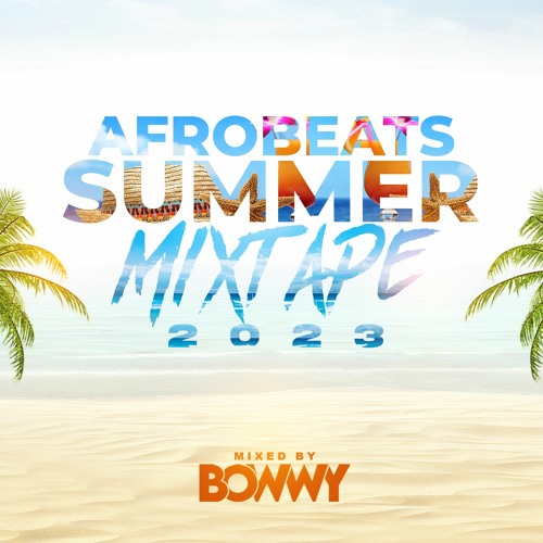 Stream Afrobeats Summer Mixtape 2023 by Bowwy (Formerly DJ Wiley ... Stream Afrobeats Summer Mixtape 2023 by Bowwy (Formerly DJ Wiley ...