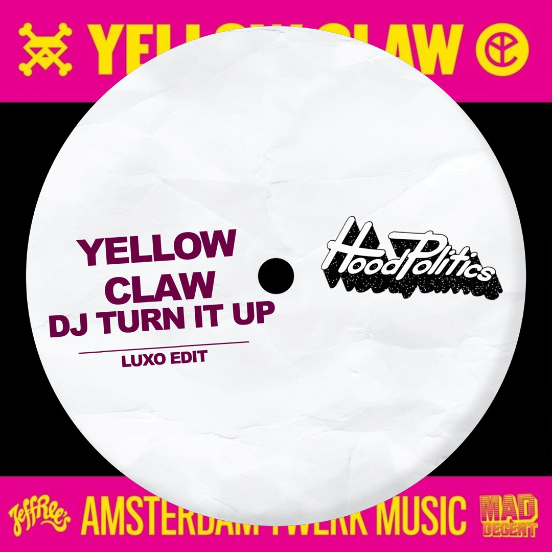 Stream Yellow Claw - DJ TURN IT UP (Luxo Edit) by Hood Politics Records ...