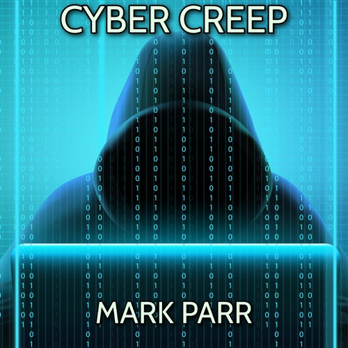 Stream Cyber Creep by Mark Parr | Listen online for free on SoundCloud