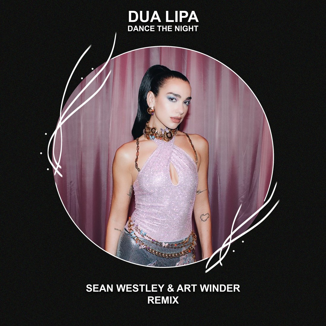 Stream Dua Lipa - Dance The Night (Sean Westley & Art Winder Remix ...