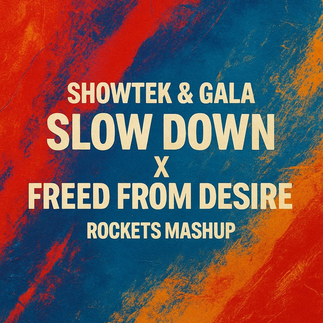 Stream Showtek x Gala - Slow Down x Freed From Desire(Rockets Mashup ...