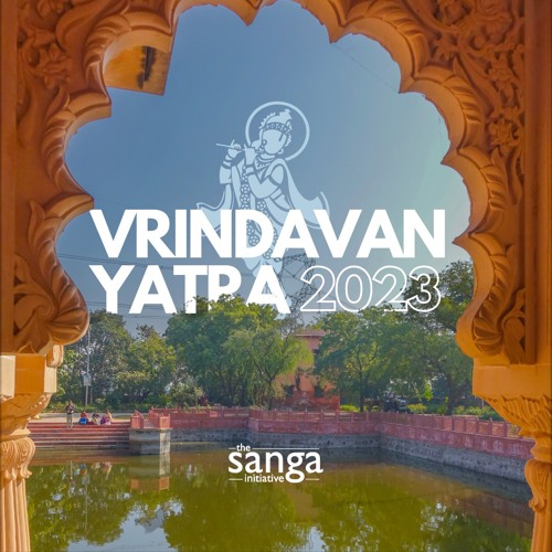 Stream The Sanga Initiative | Listen to TSI Vrindavan Yatra - 2023-2024 ...