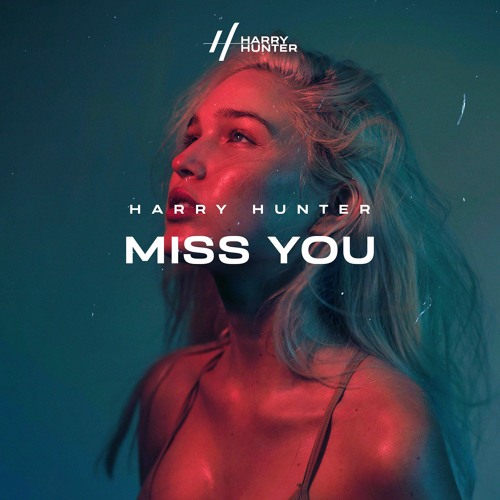 Stream Harry Hunter - Miss You by Harry Hunter | Listen online for free on SoundCloud