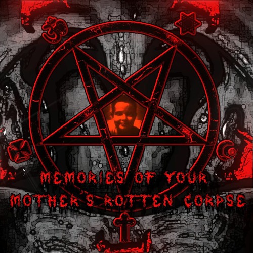 Stream Memories of Your Mother's Rotten Corpse by Tritium | Listen online for free on SoundCloud