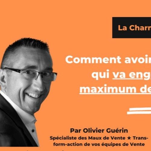 Stream episode Susciter l'intérêt et rebondir sur les objections - Olivier GUERIN interviewé par ...