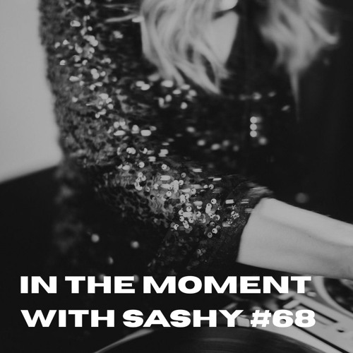 Stream In the moment with Sashy #68 - Deep Progressive House Mix by ...