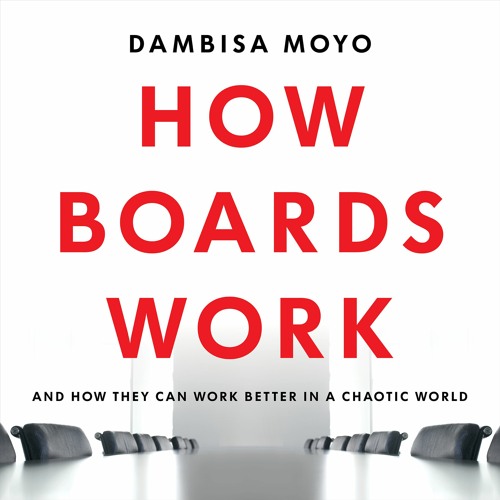 Stream How Boards Work by Dambisa Moyo Read by Author - Audiobook ...
