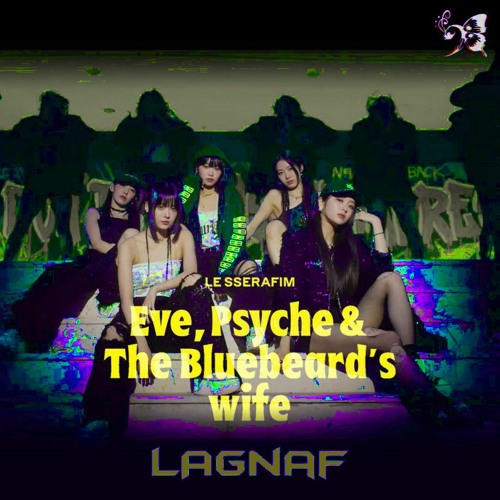 Stream LE SSERAFIM - Eve Psyche And Bluebeard's Wife (LAGnaf Flip) by ...