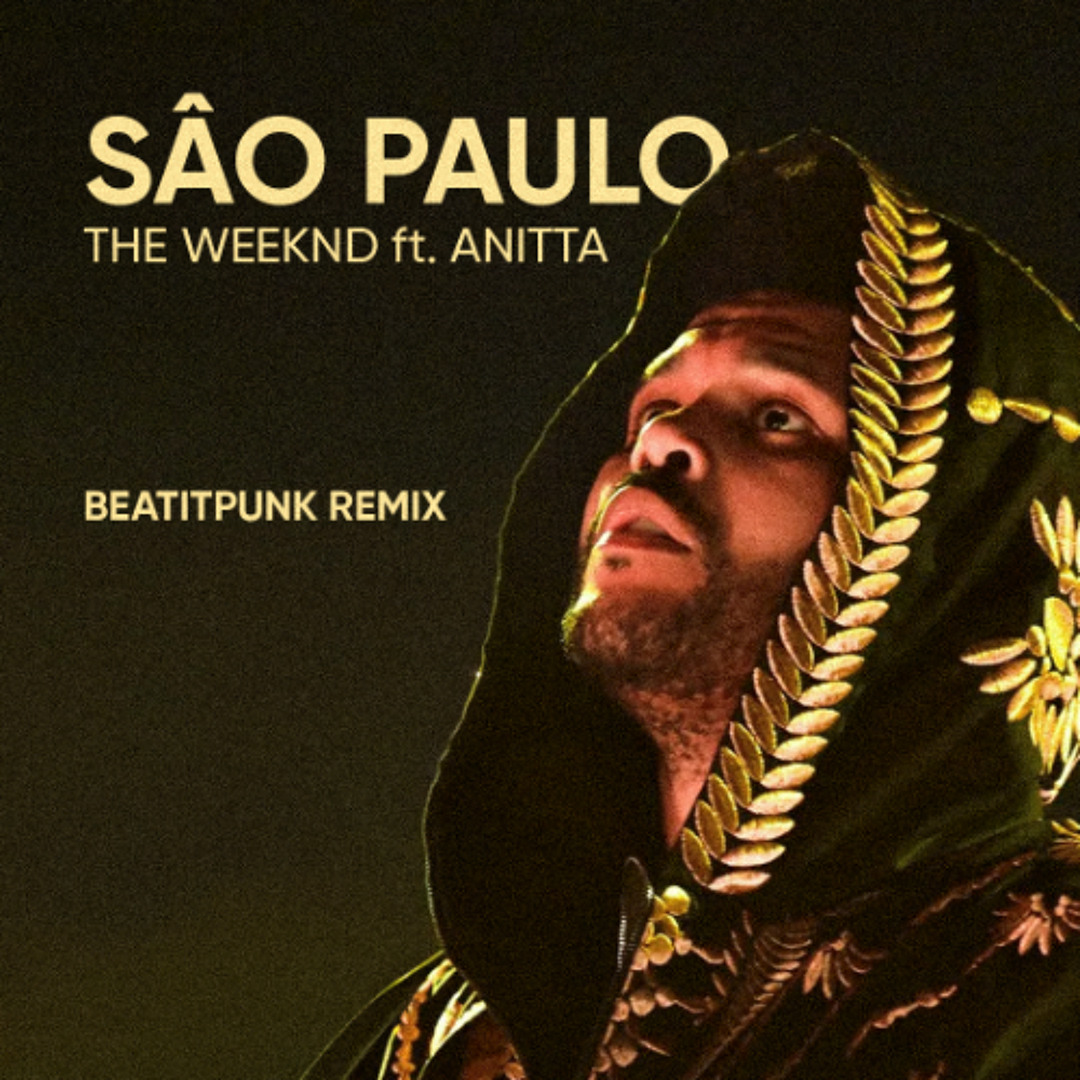 Stream The Weeknd - São Paulo feat. Anitta (BeatItPunk Remix Extended ...