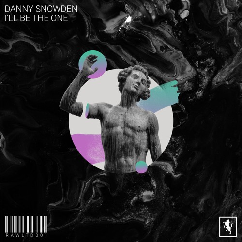 Stream Danny Snowden - I'll Be The One [RAWLTD001] by Rawsome ...
