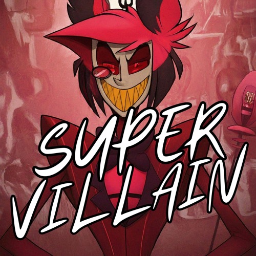 Stream Alastor Super Villain by Open Mic at Hazbin Hotel | Listen ...