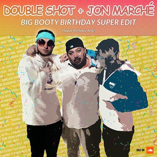 Stream Big Booty Birthday SUPER EDIT - Double Shot & Jon Marché - 2 Chainz/50 Cent/Kanye West ...