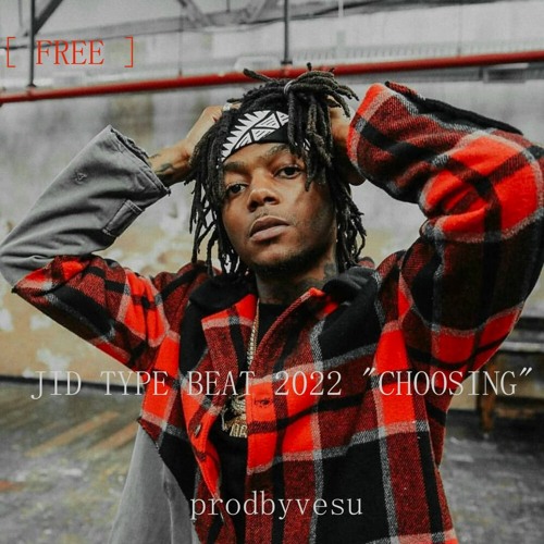 Stream [ FREE ] JID Type Beat 2022 "Choosing" [ prodbyvesu ] by Vesu ...