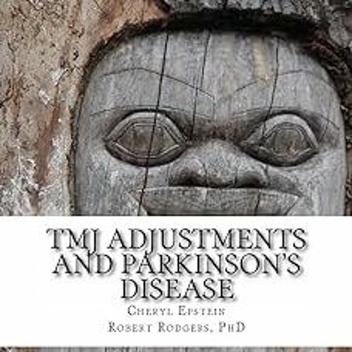 Stream ~read~ Pdf Tmj Adjustments And Parkinsons Disease Cheryl Tells Her Story Cheryl