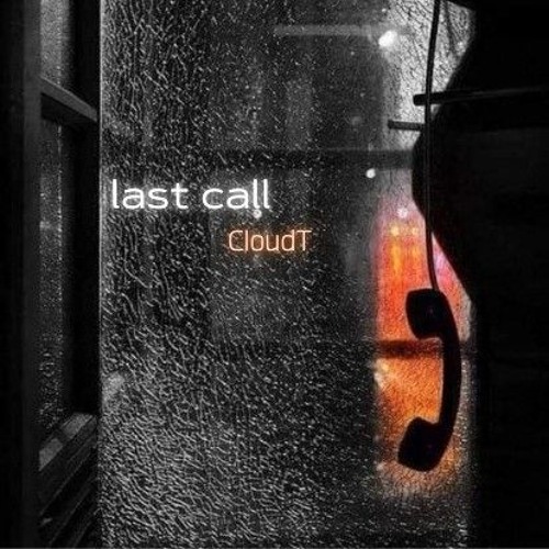 Stream CloudT - last call by CloudT | Listen online for free on SoundCloud