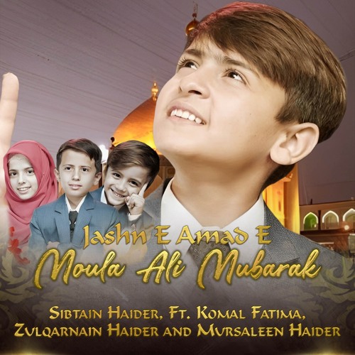 Stream Jashn E Amad E Moula Ali Mubarak (feat. Komal Fatima, Zulqarnain ...