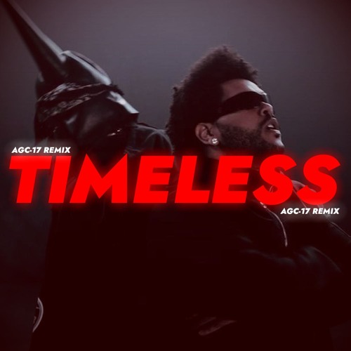 Stream The Weeknd & Playboi Carti - Timeless (AGC-17 REMIX) by AGC-17 ...