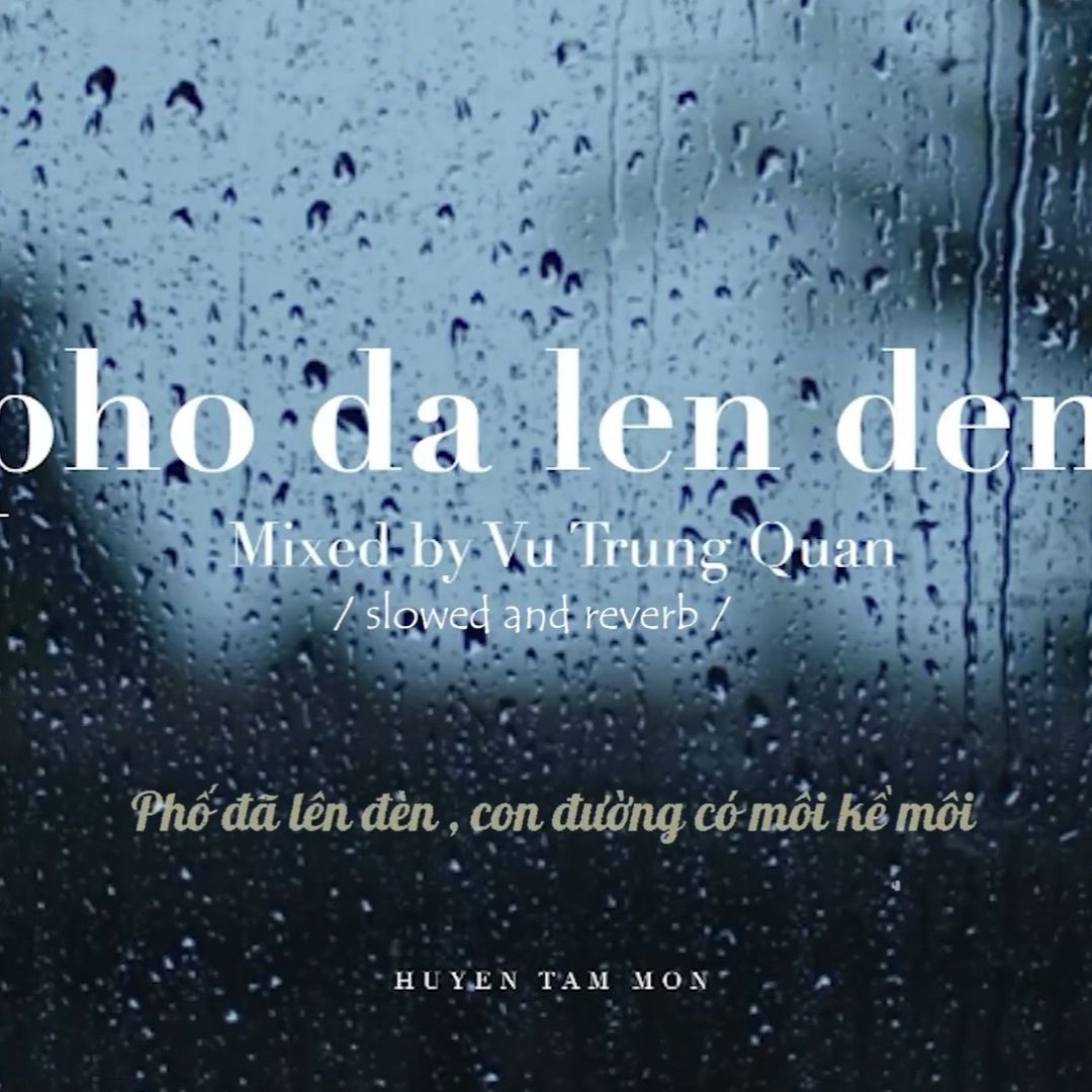 Stream Phố Đã Lên Đèn (reverb & speed up) - Mixed by Vu Trung Quan by Denisu Music Group ...