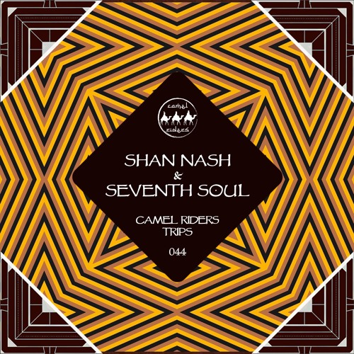 Stream Seventh Soul | Listen to Camel Riders Trips 046 - Shan Nash X ...