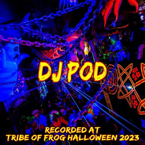 Stream DJ Pod - Recorded at TRiBE of FRoG Halloween - October 2023 by ...
