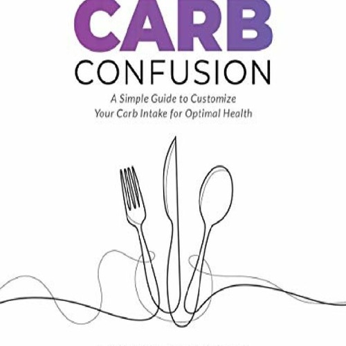 Stream episode Download⚡ End Your Carb Confusion: A Simple Guide to ...