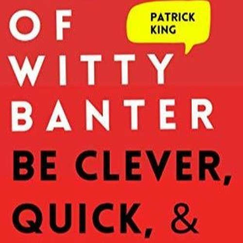 Stream episode kindle The Art of Witty Banter: Be Clever, Quick ...