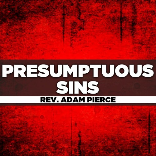 Stream Rev. Adam Pierce - 2023.10.22 SUN AM TEACHING - Presumptuous ...