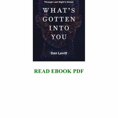 Stream Download Whats Gotten Into You The Story Of Your Bodys Atoms