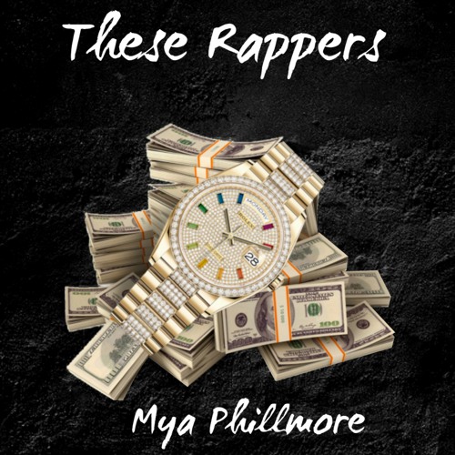 Stream These Rappers by Mya Phillmore | Listen online for free on ...