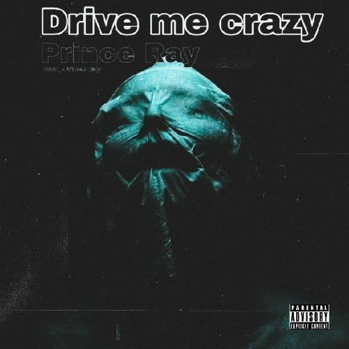 Stream Drive me crazy by Prince Ray | Listen online for free on SoundCloud