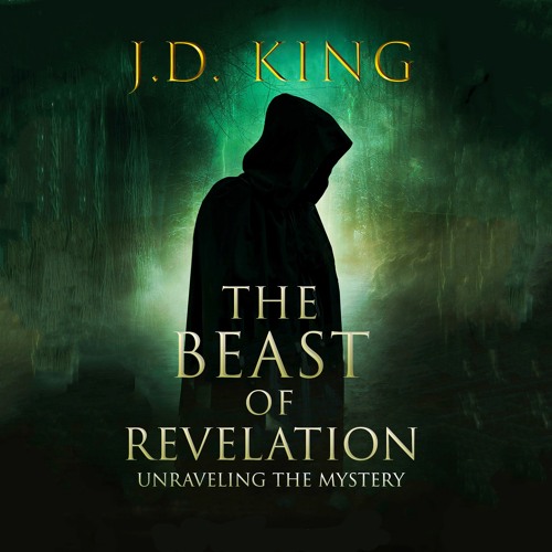 Stream The Beast of Revelation: Unraveling the Mystery | J.D. King from ... Stream The Beast of Revelation: Unraveling the Mystery | J.D. King from ...