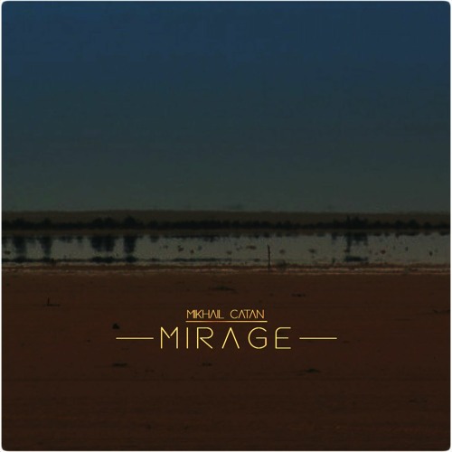 Stream Mikhail Catan - Mirage (Original Mix) by Mikhail Catan | Listen ...