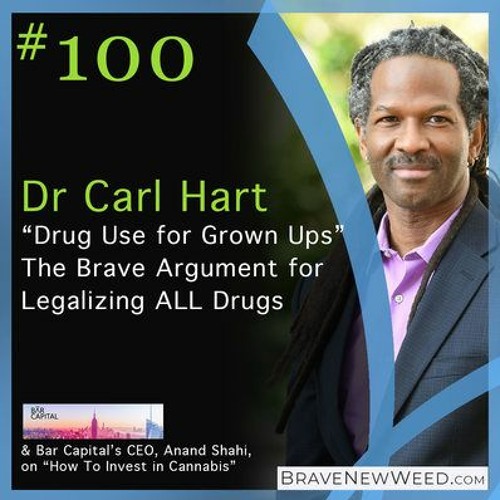 Stream episode Ep100 - Dr. Carl Hart: "Legalize all Drugs" and Anand ...