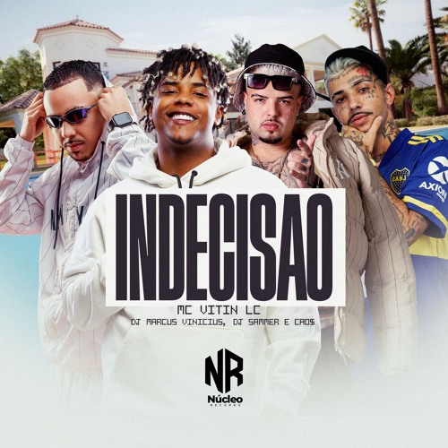 Stream MC VITIN LC - INDECISÃO - DJ SAMMER - DJ MARCUS VINICIUS - CAO ...