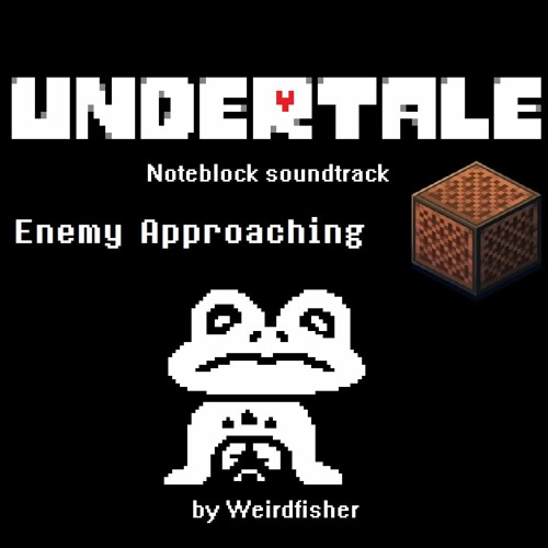 Stream Undertale Enemy Approaching in Noteblocks by Weirdfisher | Listen online for free on ...