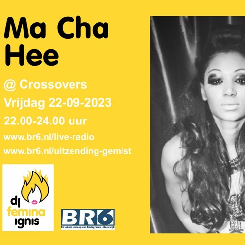 Stream 2023-09-22 Crossovers met DJ Ma Cha Hee by DJ Femina Ignis ... Stream 2023-09-22 Crossovers met DJ Ma Cha Hee by DJ Femina Ignis ...