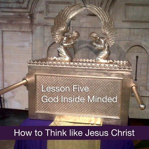 Stream Lesson Five of How to Think like Jesus Christ - God Inside ...