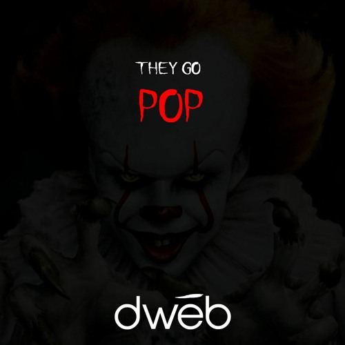 Stream They Go Pop (prod by dwēb) - Horror Trap feat. Pennywise by DWEB ...