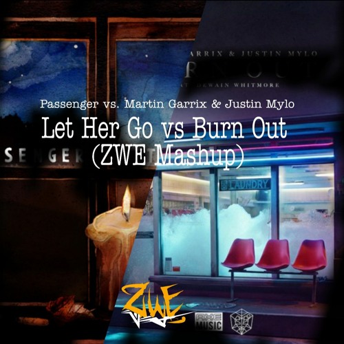 Stream Passenger vs. Martin Garrix & Justin Mylo - Let Her Go vs. Burn ... Stream Passenger vs. Martin Garrix & Justin Mylo - Let Her Go vs. Burn ...