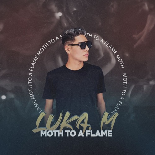 Stream DJ LUKA.M - MOTH TO A FLAME (REMIX) by @DjLuka.M | Listen online for free on SoundCloud