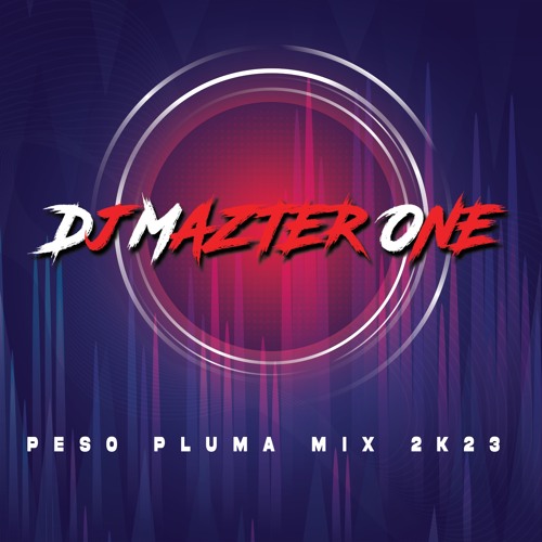 Stream PESO PLUMA MIX 2K23 DJ MAZTER ONE by DJ MAZTER ONE | Listen ...